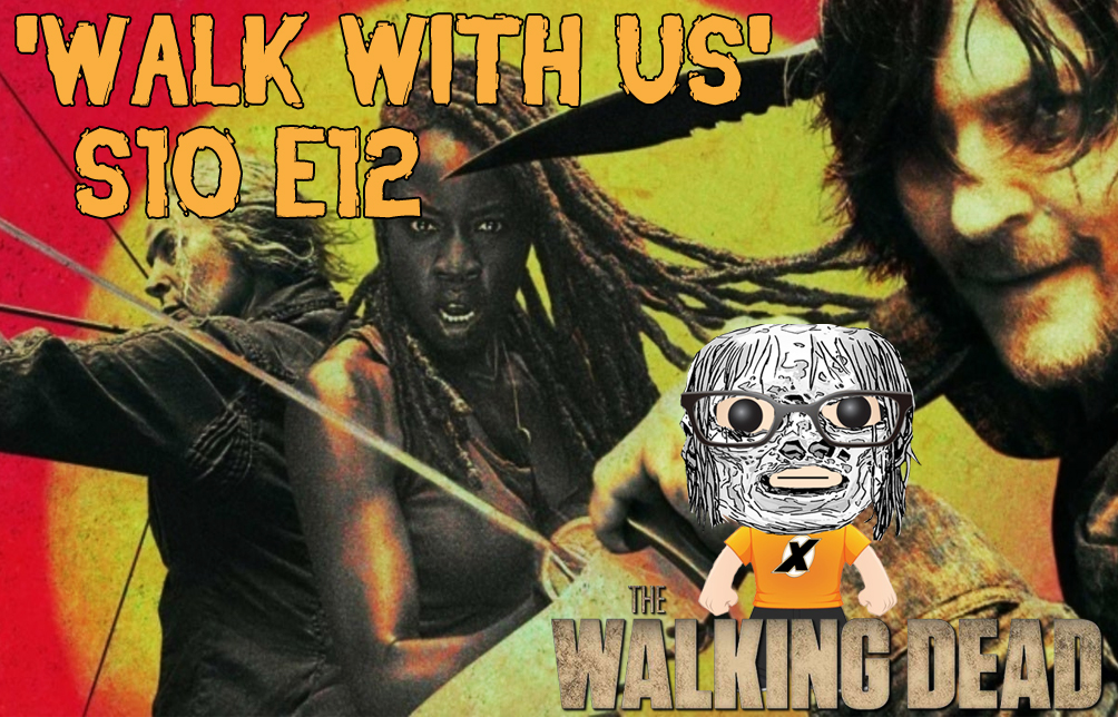 The Walking Dead: S10 E12 ‘Walk With Us’ – Review – X-Geeks