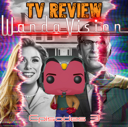 WandaVision – Episode 3 Review – X-Geeks