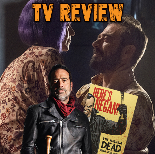 The Walking Dead: S10 E22 ‘Here’s Negan’ – Review – X-Geeks
