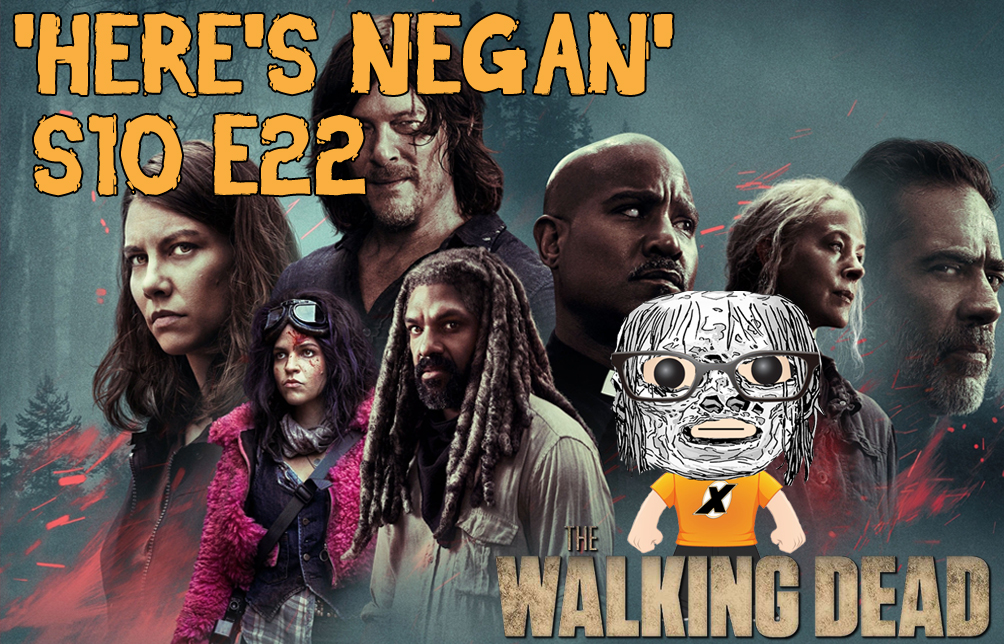 The Walking Dead: S10 E22 ‘Here’s Negan’ – Review – X-Geeks
