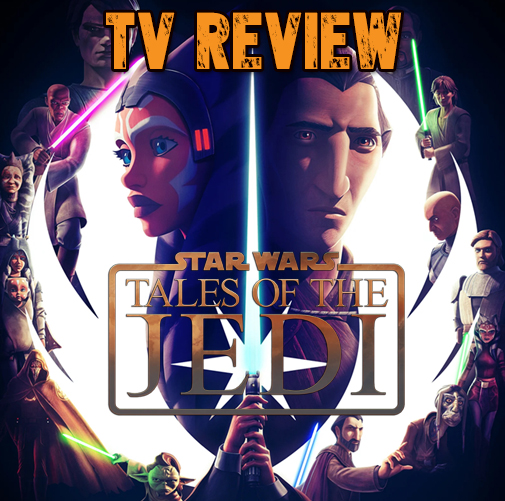 Star Wars: Tales of the Jedi Review – X-Geeks