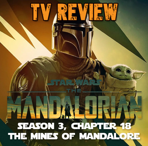 The Mandalorian Season 3: Chapter 18 “The Mines of Mandalore” Review ...