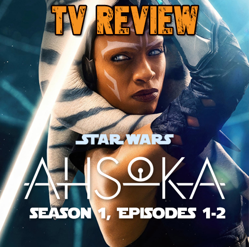 Ahsoka – Episodes One & Two Review – X-Geeks