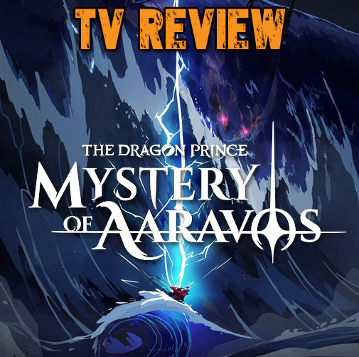 The Dragon Prince: Mystery of Aaravos – Season 5 Review – X-Geeks