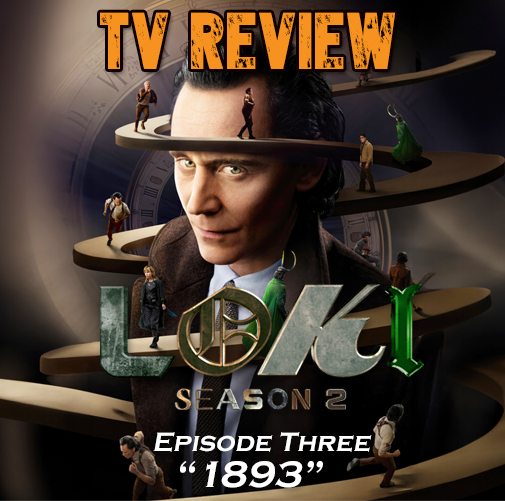 Loki Season 2 – Episode 3: “1893” Review – X-Geeks