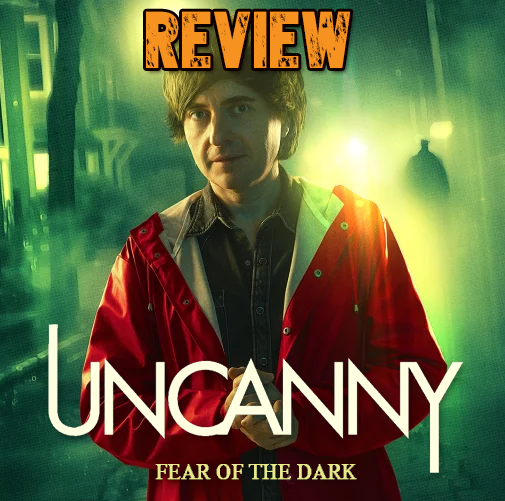 Uncanny: Fear of the Dark (Live) Review – X-Geeks
